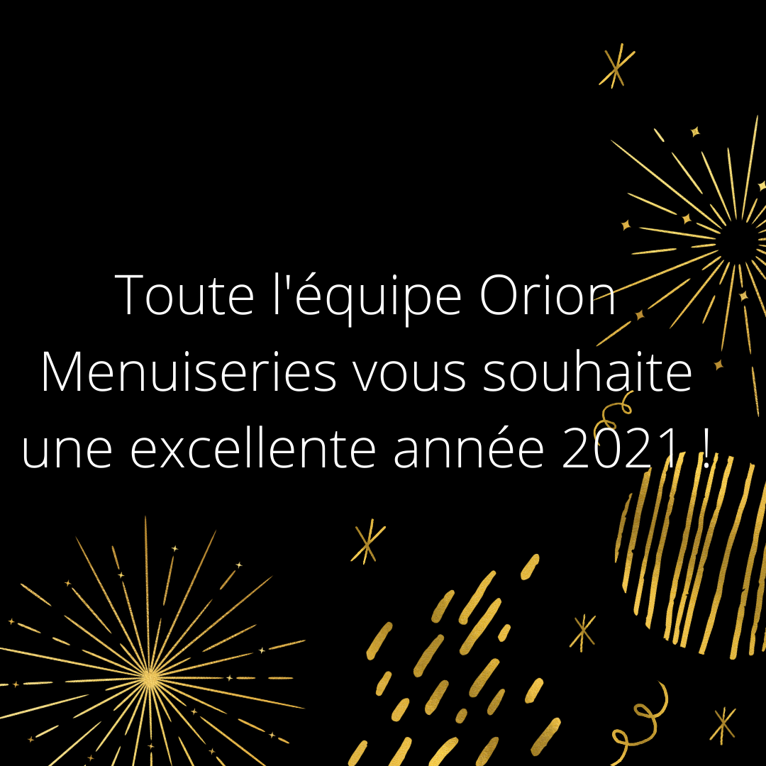 Excellente année 2021 ! - Blog de Orion Menuiserie